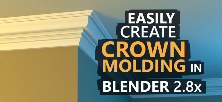 How to easily create crown molding in Blender 2.8x - BlenderNation